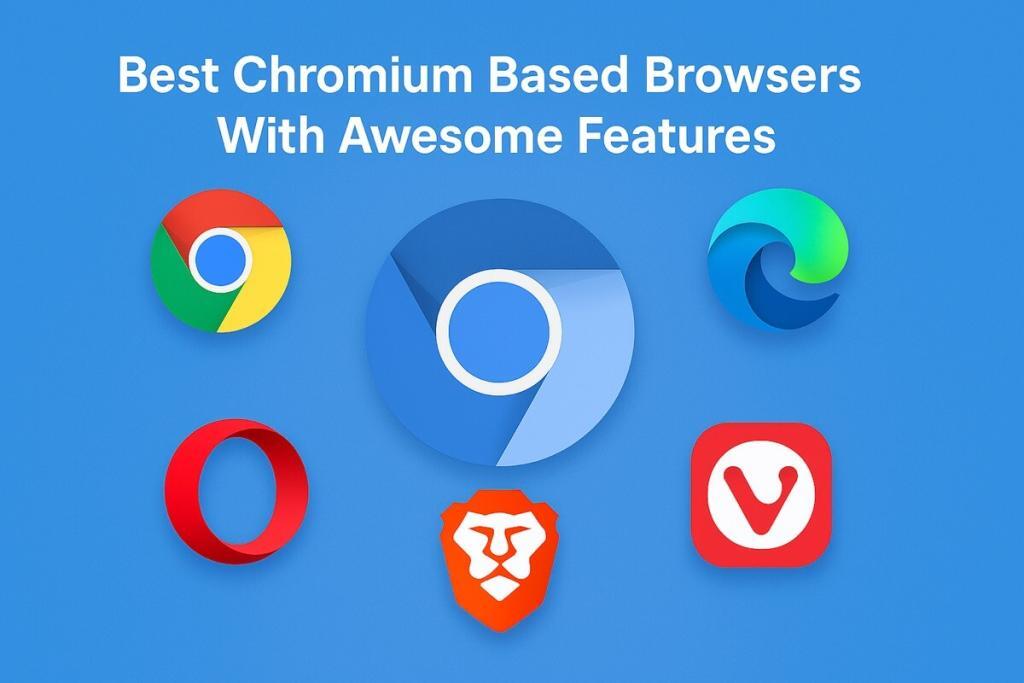Best Chromium Based Browsers With Awesome Features
