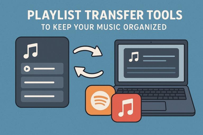 Playlist Transfer Tools To Keep Your Music Organized